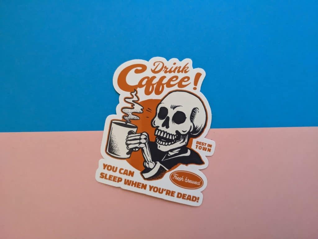 Drink Coffee You Can Sleep When You're Dead Sticker - Five Stickers